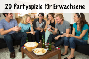 20 lustige Partyspiele für Erwachsene | Für drinnen und draußen